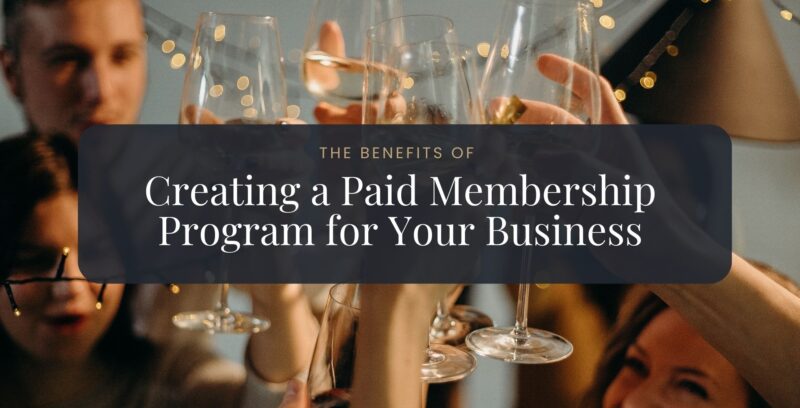 The Benefits of Creating a Paid Membership Program for Your Business ...